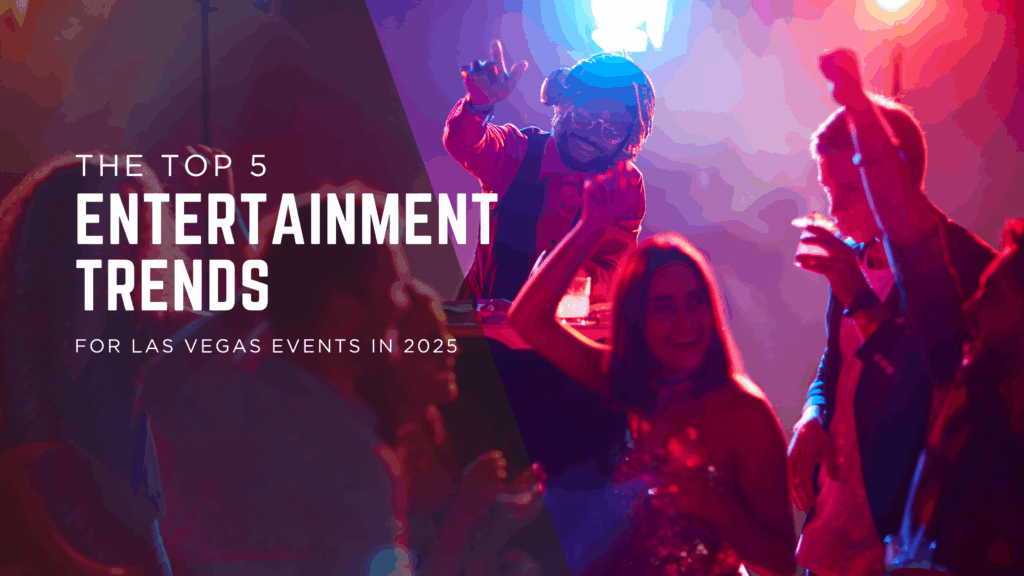 Top 5 Las Vegas Entertainment Trends for 2025 Baskow Talent